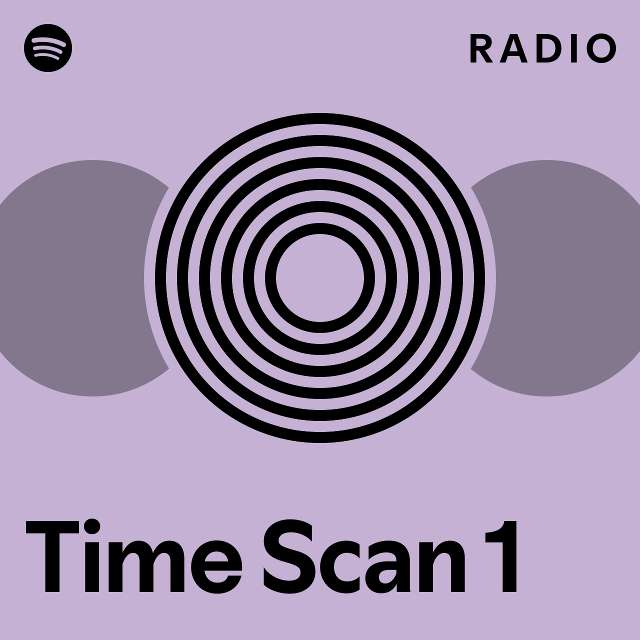 Time Scan 1 Radio - playlist by Spotify | Spotify