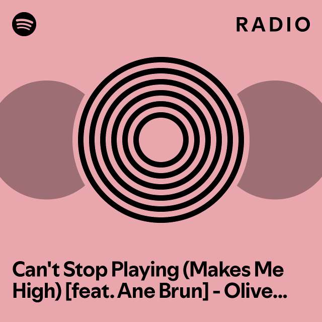 Can't Stop Playing (Makes Me High) [feat. Ane Brun] - Oliver Heldens ...