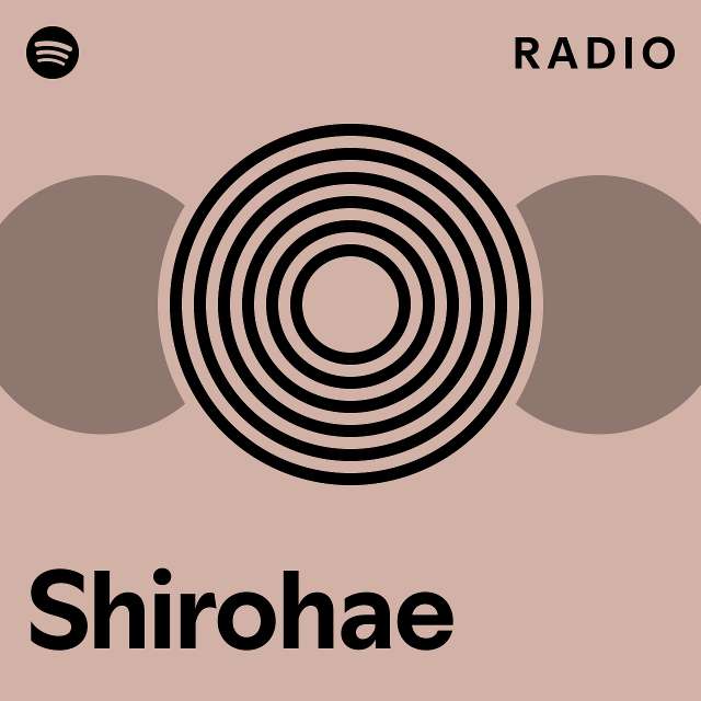 Shirohae Radio - playlist by Spotify | Spotify