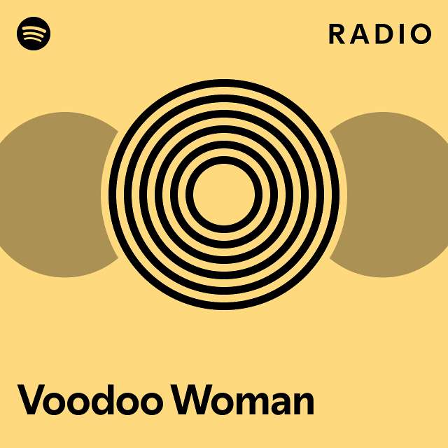 Voodoo Woman Radio - playlist by Spotify | Spotify