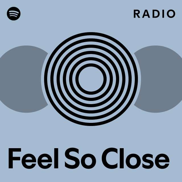 Feel So Close Radio - playlist by Spotify | Spotify