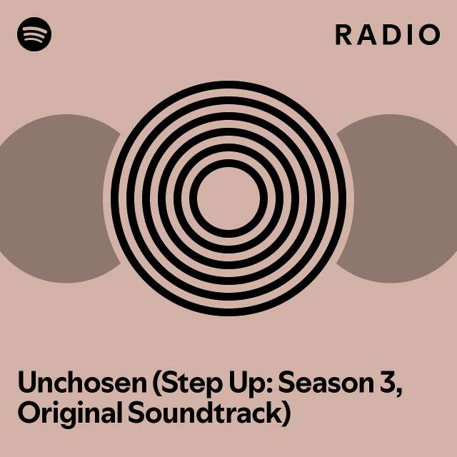 Unchosen (Step Up: Season 3, Original Soundtrack) Radio - playlist by Spotify | Spotify