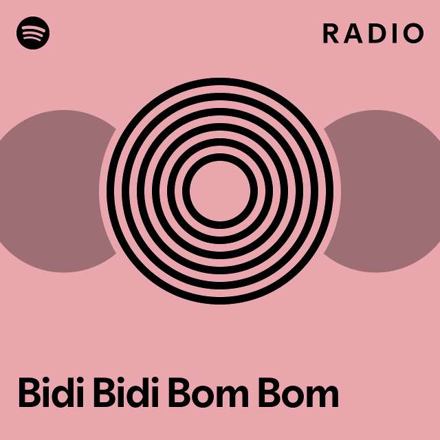 Bidi Bidi Bom Bom Radio - playlist by Spotify | Spotify