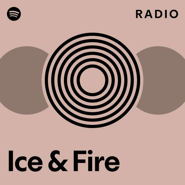 Ice & Fire Radio - playlist by Spotify | Spotify