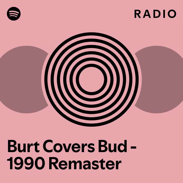 Burt Covers Bud - 1990 Remaster Radio - playlist by Spotify | Spotify