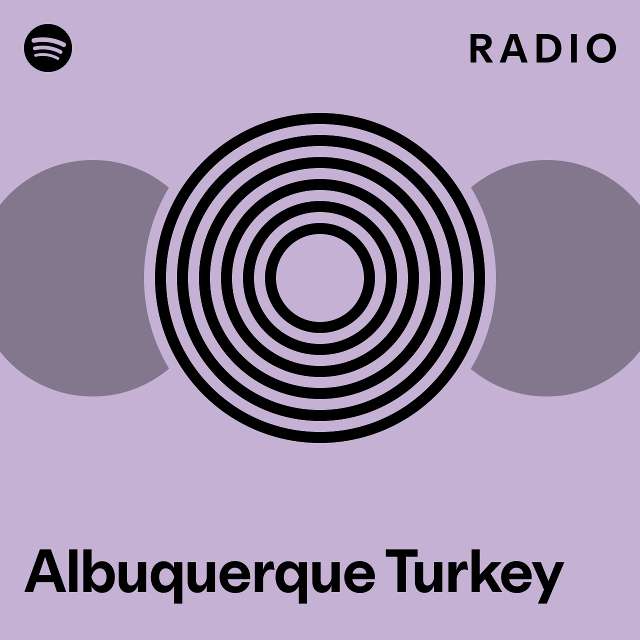 Albuquerque Turkey Radio - playlist by Spotify | Spotify
