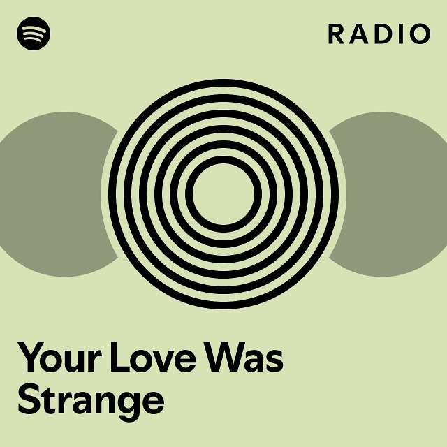 Your Love Was Strange Radio - playlist by Spotify | Spotify