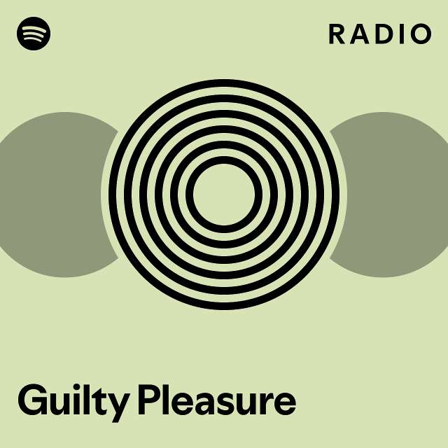 Guilty Pleasure Radio - playlist by Spotify | Spotify
