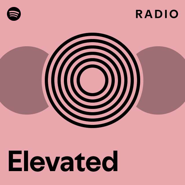 Elevated Radio - playlist by Spotify | Spotify