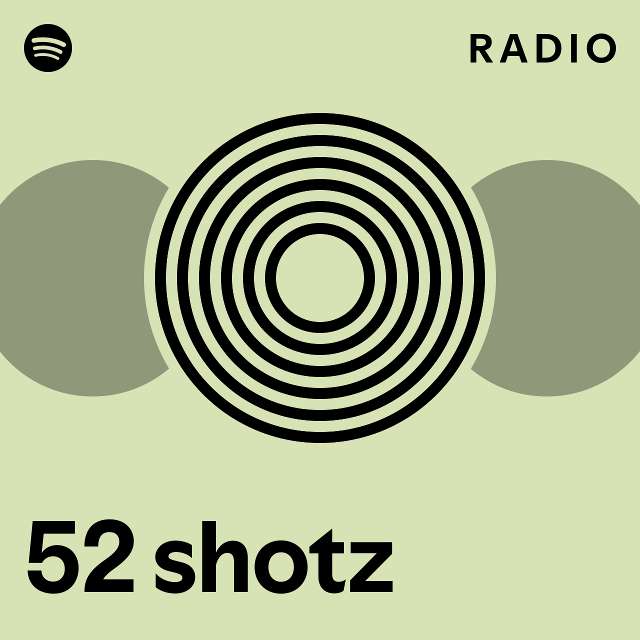 52 shotz Radio - playlist by Spotify | Spotify