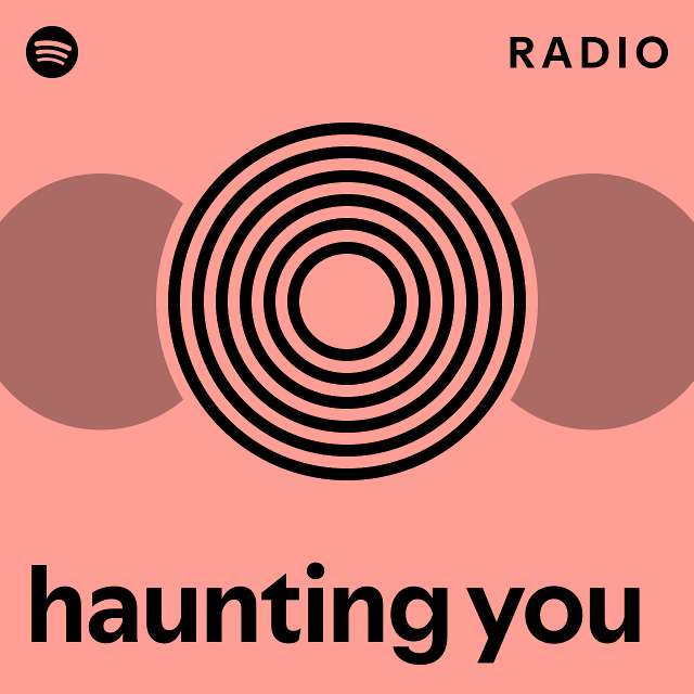 haunting you Radio - playlist by Spotify | Spotify