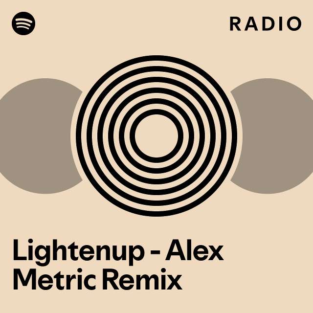 Lightenup - Alex Metric Remix Radio - playlist by Spotify | Spotify