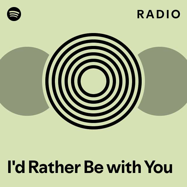 I'd Rather Be with You Radio - playlist by Spotify | Spotify