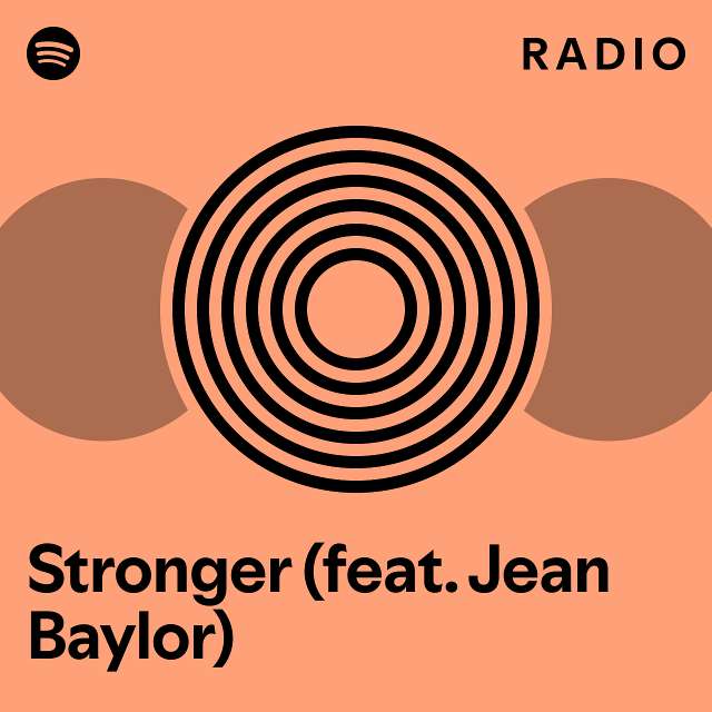 Stronger (feat. Jean Baylor) Radio - playlist by Spotify | Spotify