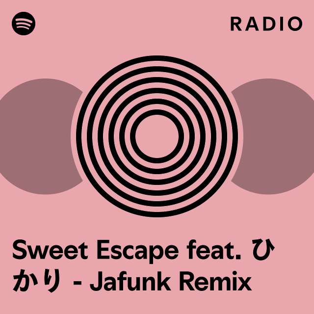 Sweet Escape feat. ひかり - Jafunk Remix Radio - playlist by Spotify | Spotify