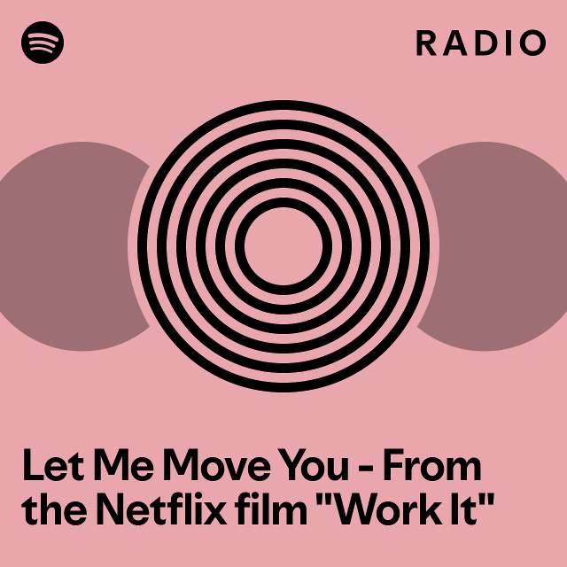 Let Me Move You - From the Netflix film "Work It" Radio - playlist by ...