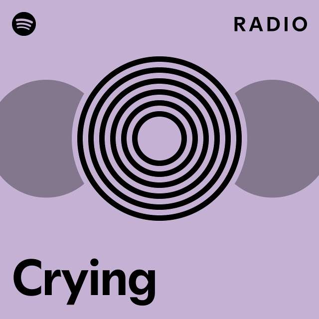 Crying Radio - playlist by Spotify | Spotify