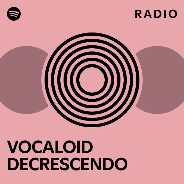 VOCALOID DECRESCENDO Radio - playlist by Spotify | Spotify