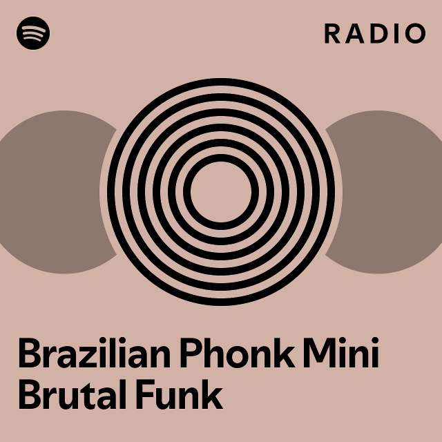 Brazilian Phonk Mini Brutal Funk Radio - playlist by Spotify | Spotify