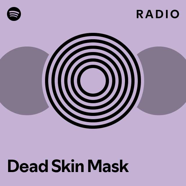 Dead Skin Mask Radio - playlist by Spotify | Spotify