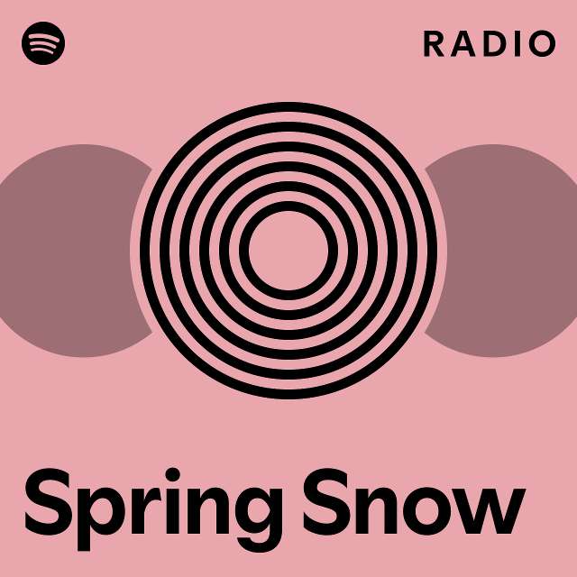 Spring Snow Radio - playlist by Spotify | Spotify