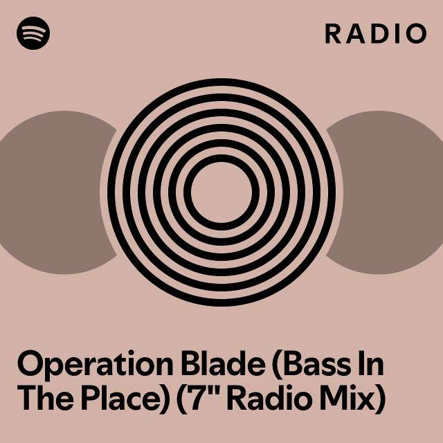 Operation Blade (Bass In The Place) (7" Radio Mix) Radio - playlist by ...