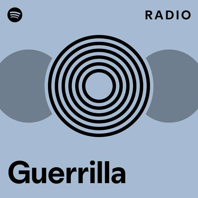 Guerrilla Radio - playlist by Spotify | Spotify