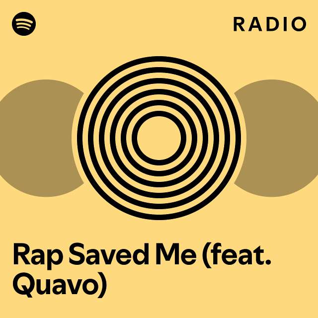 Rap Saved Me (feat. Quavo) Radio - playlist by Spotify | Spotify