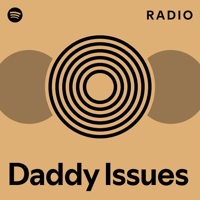 Daddy Issues Radio - playlist by Spotify | Spotify