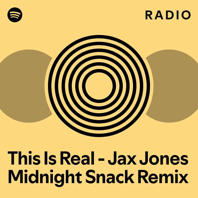 This Is Real - Jax Jones Midnight Snack Remix Radio - playlist by ...