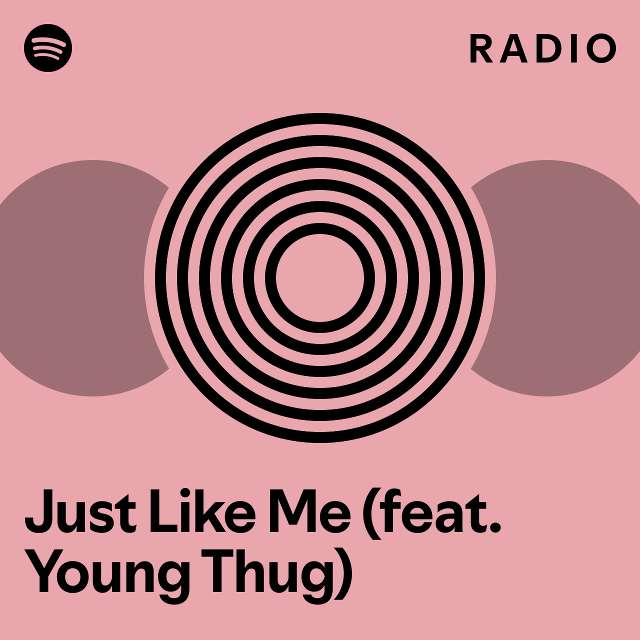 Just Like Me (feat. Young Thug) Radio - playlist by Spotify | Spotify