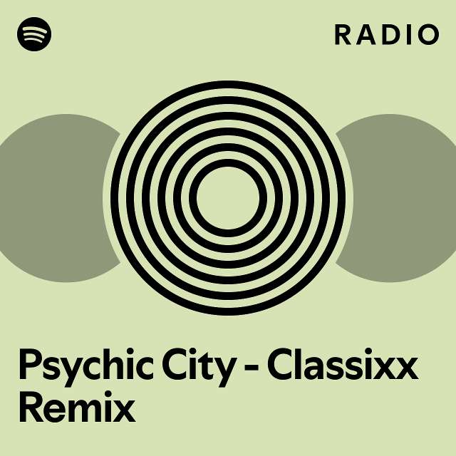 Psychic City - Classixx Remix Radio - playlist by Spotify | Spotify