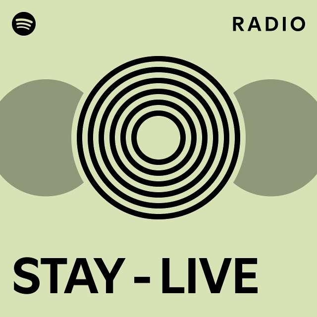 STAY - LIVE Radio - playlist by Spotify | Spotify