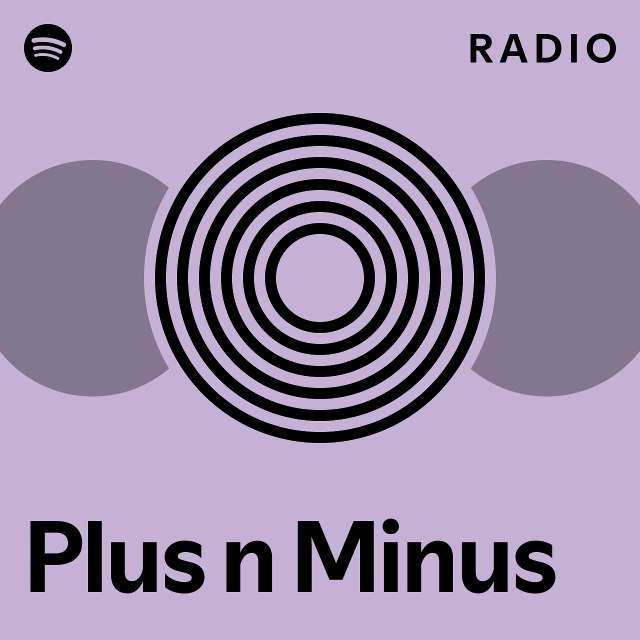 Plus n Minus Radio - playlist by Spotify | Spotify