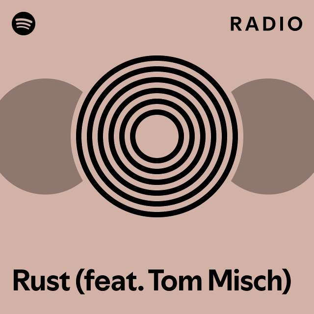 Rust (feat. Tom Misch) Radio - playlist by Spotify | Spotify