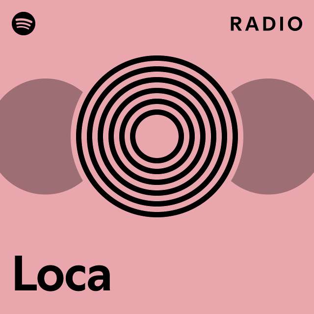 Loca Radio - playlist by Spotify | Spotify