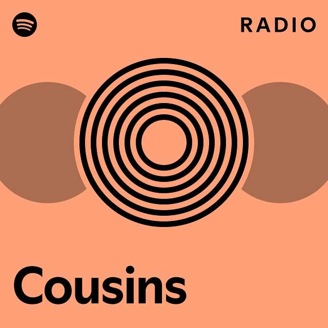 Cousins Radio - playlist by Spotify | Spotify