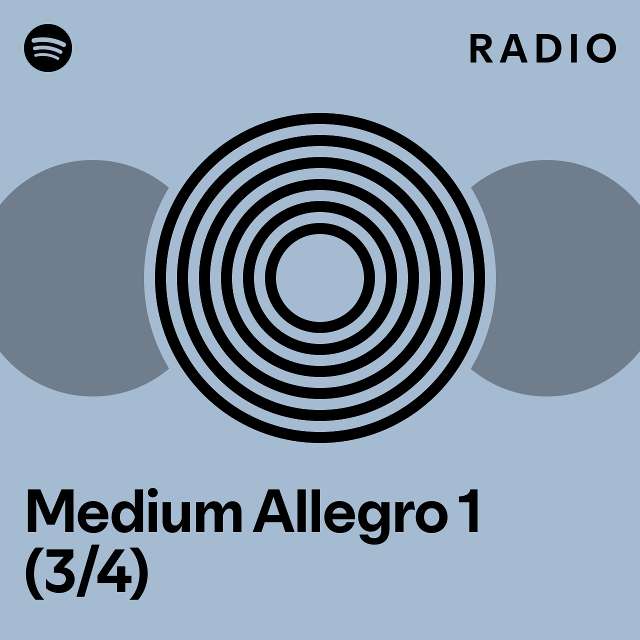 Medium Allegro 1 (3/4) Radio - playlist by Spotify | Spotify