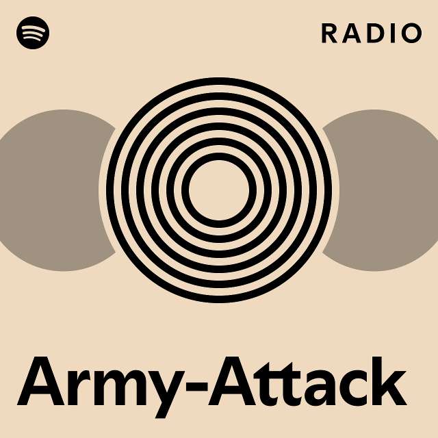 Army-Attack Radio - playlist by Spotify | Spotify