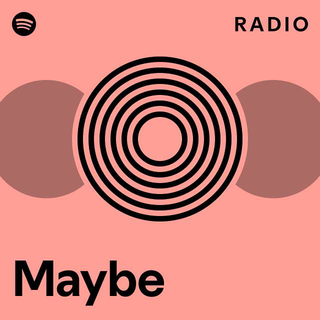 Maybe Radio - playlist by Spotify | Spotify