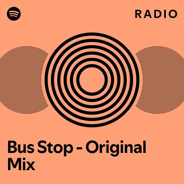 Bus Stop - Original Mix Radio - playlist by Spotify | Spotify