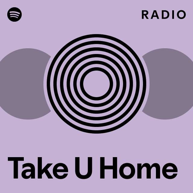 Take U Home Radio - playlist by Spotify | Spotify