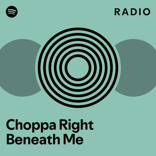 Choppa Right Beneath Me Radio - playlist by Spotify | Spotify