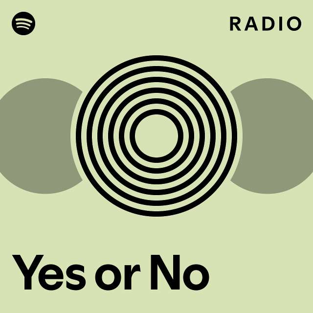 Yes or No Radio - playlist by Spotify | Spotify