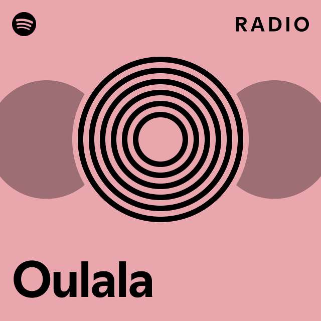 Oulala Radio - playlist by Spotify | Spotify