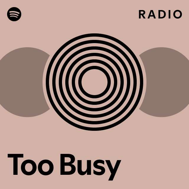 Too Busy Radio - playlist by Spotify | Spotify