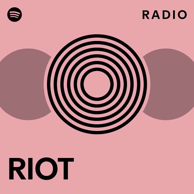 RIOT Radio - playlist by Spotify | Spotify