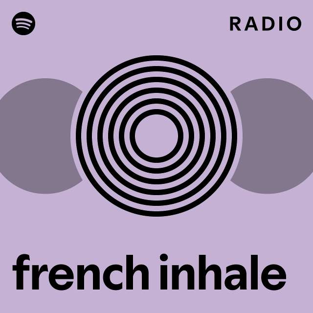 french inhale Radio - playlist by Spotify | Spotify