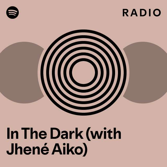 In The Dark (with Jhené Aiko) Radio - playlist by Spotify | Spotify