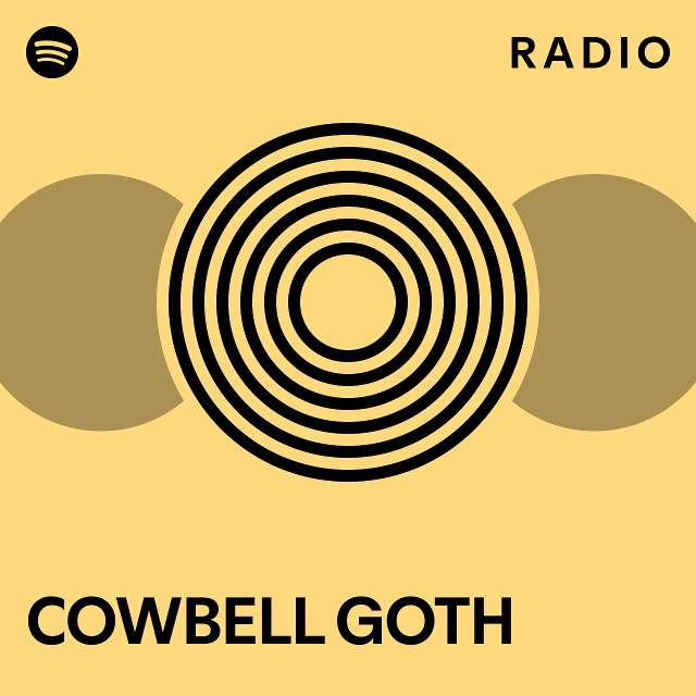 COWBELL GOTH Radio - playlist by Spotify | Spotify